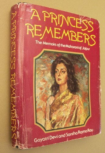 A Princess Remembers: The Memoirs of the Maharani of Jaipur by Gayatri ...