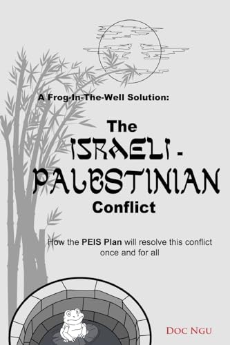 A Frog-In-The-Well Solution - The Israeli-Palestinian Conflict: How the ...