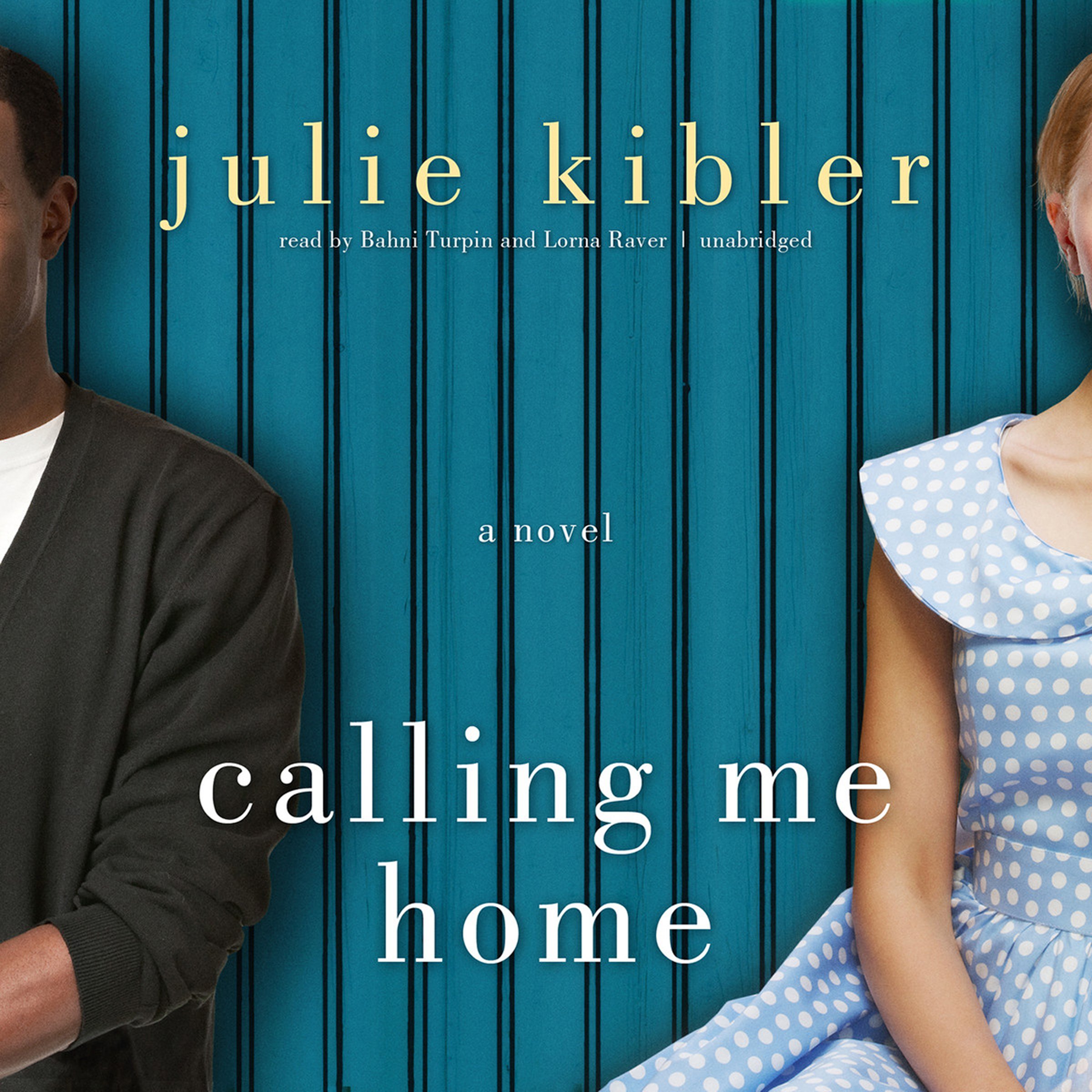 Calling Me Home: A Novel by Julie Kibler | Goodreads