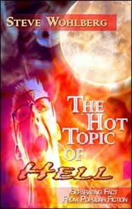 The Hot Topic of Hell by Steve Wohlberg | Goodreads