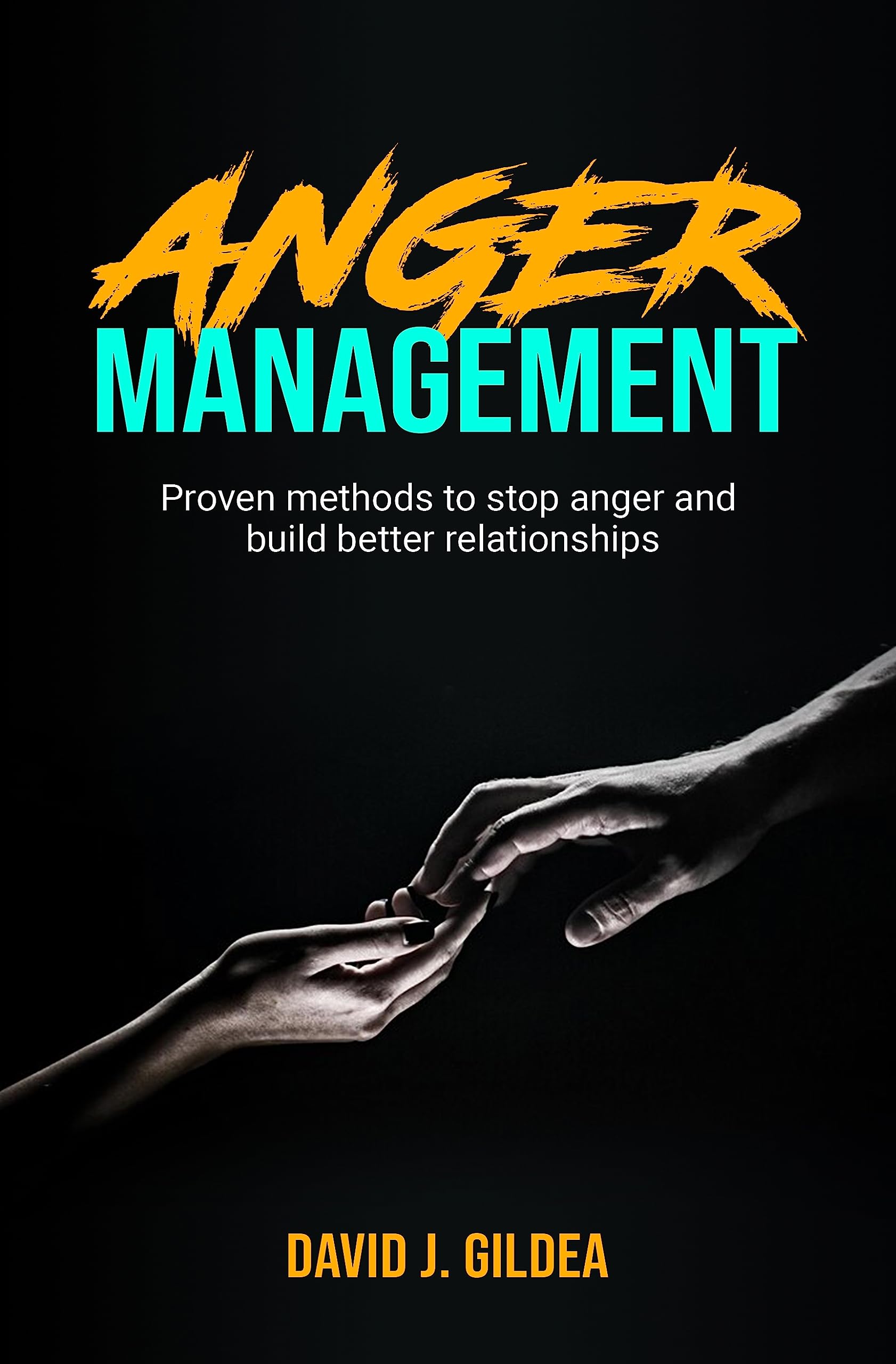 Anger Management: Proven methods to stop anger and build better ...