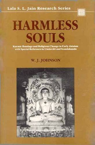 Harmless Souls: Karmic Bondage and Religious Change in Early Jainism ...