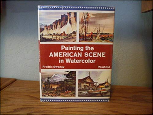 Painting the American Scene in Watercolor by Fredric Sweney | Goodreads