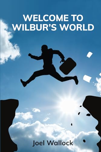 Welcome to Wilbur's World by Joel Wallock | Goodreads