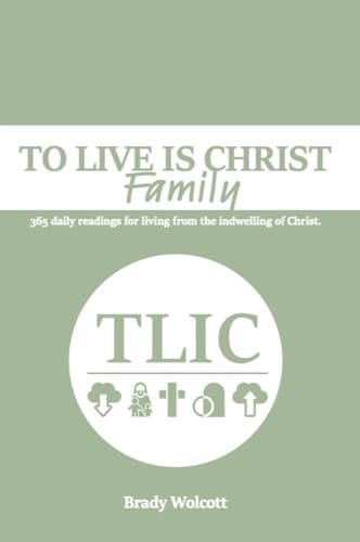 To Live Is Christ: Family: 365 daily readings to help families live for ...