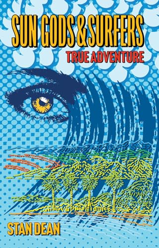 Sun Gods & Surfers True Adventure by Stan Dean | Goodreads