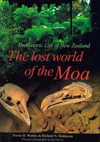 The Lost World of the Moa: Prehistoric Life of New Zealand by Richard N ...
