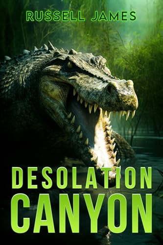 Desolation Canyon (The Grant Coleman Adventures #7) by Russell James ...