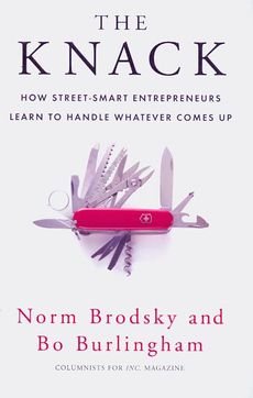 [(The Knack: How Street-smart Entrepreneurs Learn to Handle Whatever ...