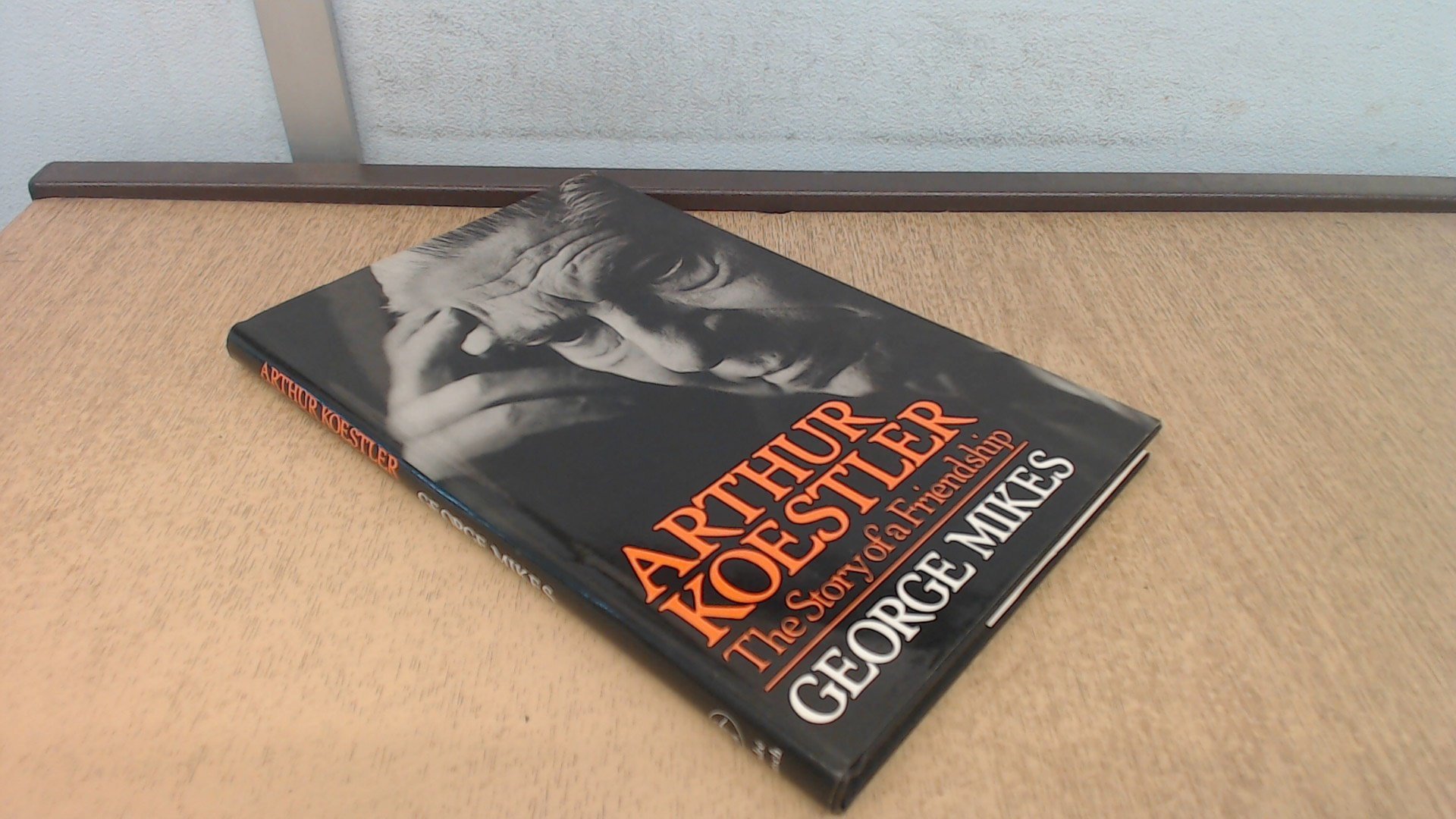 Arthur Koestler: The Story of a Friendship by George Mikes | Goodreads