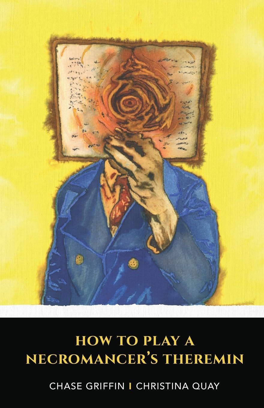 How To Play A Necromancer's Theremin by Chase Griffin | Goodreads