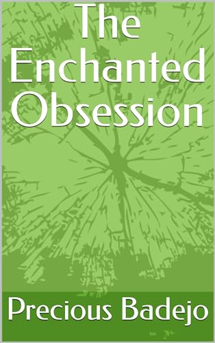 The Enchanted Obsession by Precious Badejo | Goodreads