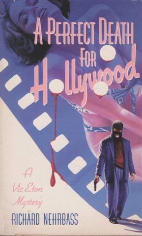 Perfect Death for Hollywood: A Mystery by Richard Nehrbass | Goodreads