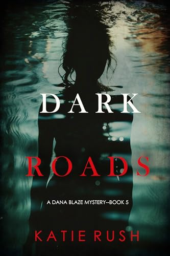 Dark Roads (Dana Blaze #5) by Katie Rush | Goodreads