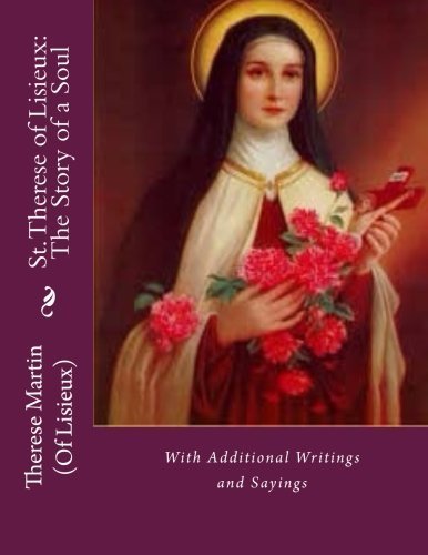 St. Therese of Lisieux: The Story of a Soul: With Additional Writings ...