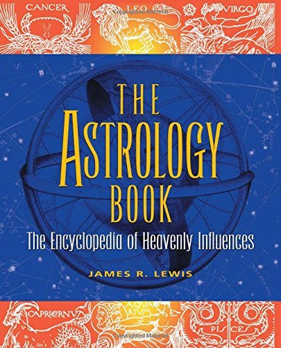 The Astrology Book: The Encyclopedia of Heavenly Influences by James R ...