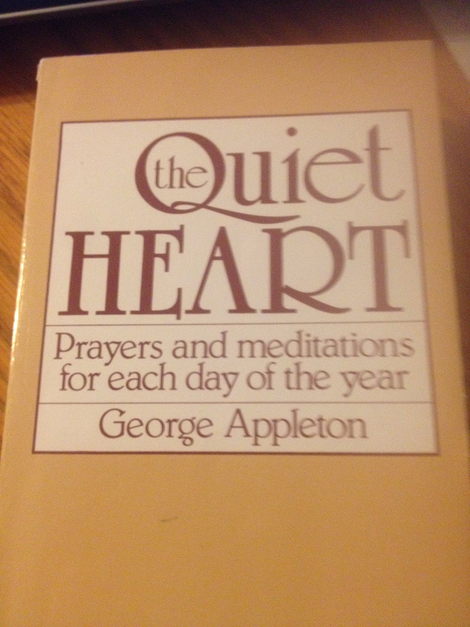 The Quiet Heart: Prayers and Meditations for Each Day of the Year by ...