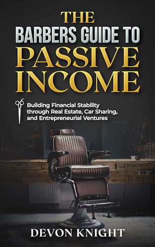 THE BARBERS GUIDE TO PASSIVE INCOME: Building Financial Stability ...
