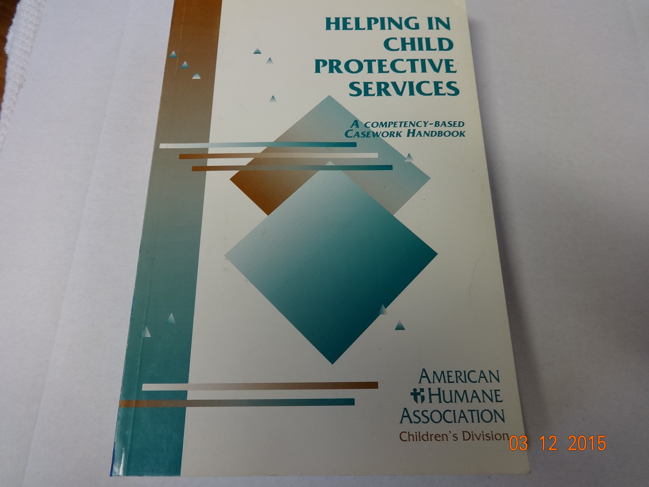 Helping in Child Protective Services: A Competency-Based Casework ...