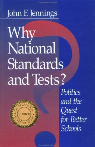 Why National Standards and Tests?: Politics and the Quest for Better ...