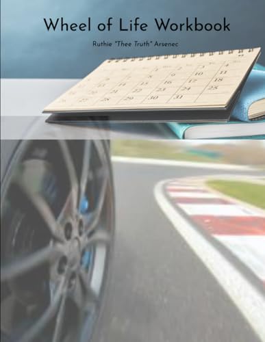 Wheel of Life Workbook: Ruthie 'Thee Truth' Arsenec by Ruthie 'Thee ...