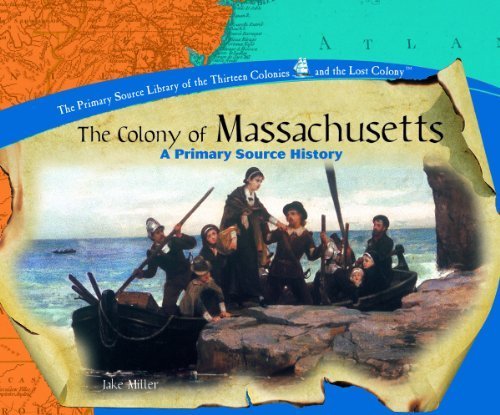 The Colony of Massachusetts (Library of the Thirteen Colonies and the ...