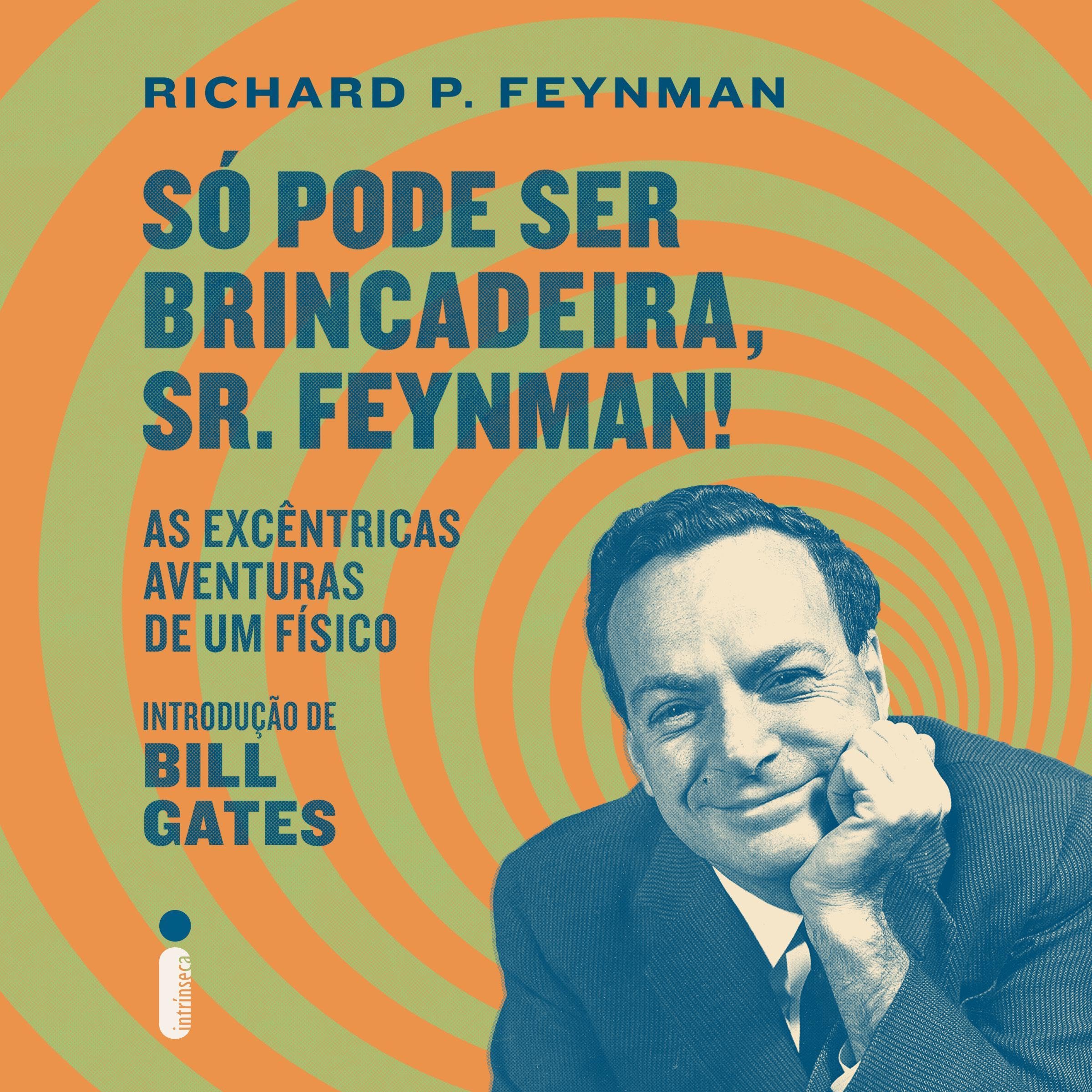 Só pode ser brincadeira, Sr. Feynman: As excêntricas aventuras de um ...
