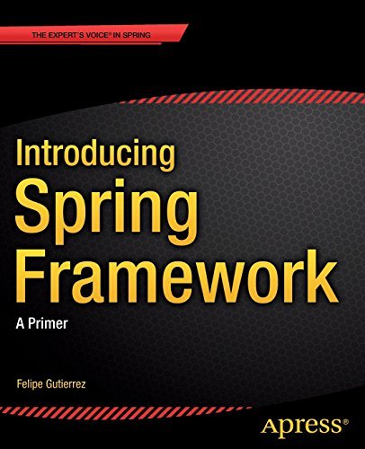 By Felipe Gutierrez Introducing Spring Framework: A Primer (1st First Edition) [Paperback] by ...