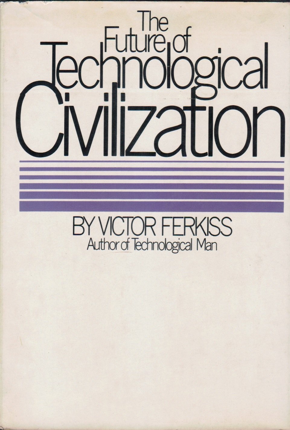 The future of technological civilization by Victor C Ferkiss | Goodreads