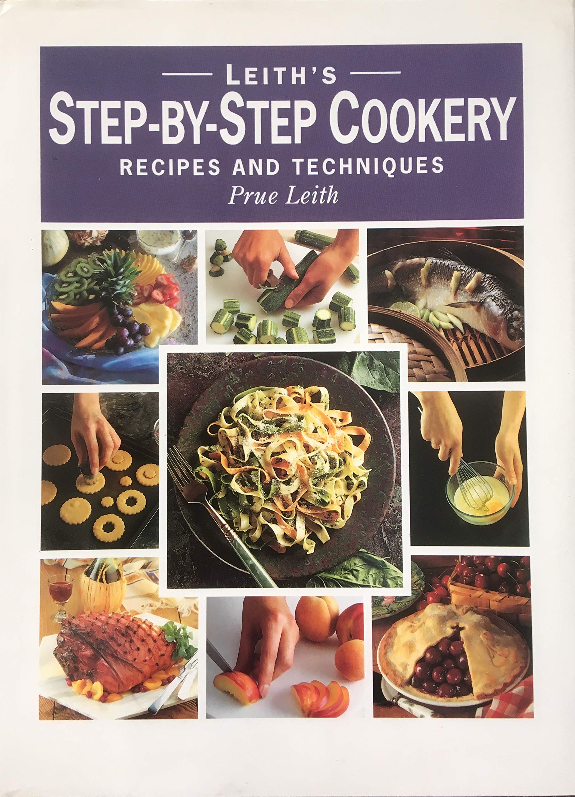 Leith's Step-by-step Cookery Recipes and Techniques by Prue Leith ...