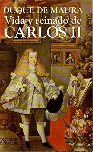 Vida y reinado de Carlos II (Aguilar maior) by Gabriel Maura Gamazo ...