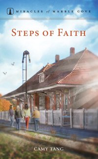 Steps of Faith (Miracles of Marble Cove) by Camy Tang | Goodreads