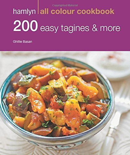 200 Easy Tagines and More: Hamlyn All Colour Cookbook by Ghillie Basan ...