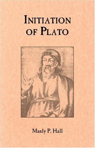 By Manly P. Hall Initiation of Plato [Pamphlet] by Manly P. Hall ...