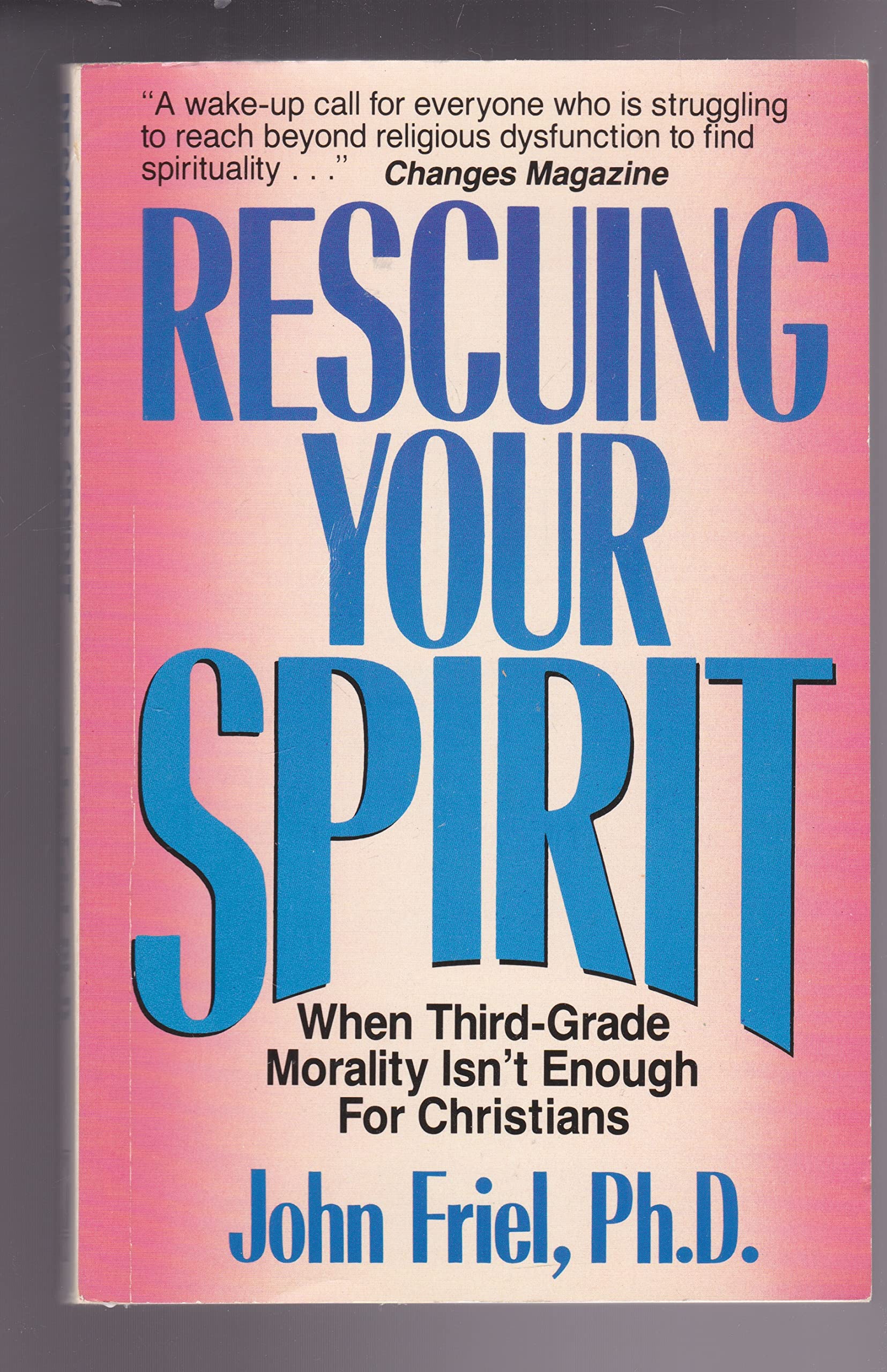 Rescuing Your Spirit: When Third-Grade Morality Isn't Enough for ...