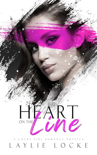 Heart on the line (Courtside Romance) by Laylie Locke | Goodreads
