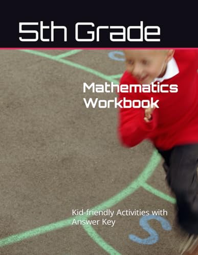 5TH GRADE MATHEMATICS WORKBOOK: Kid-friendly Activities with Answer Key ...
