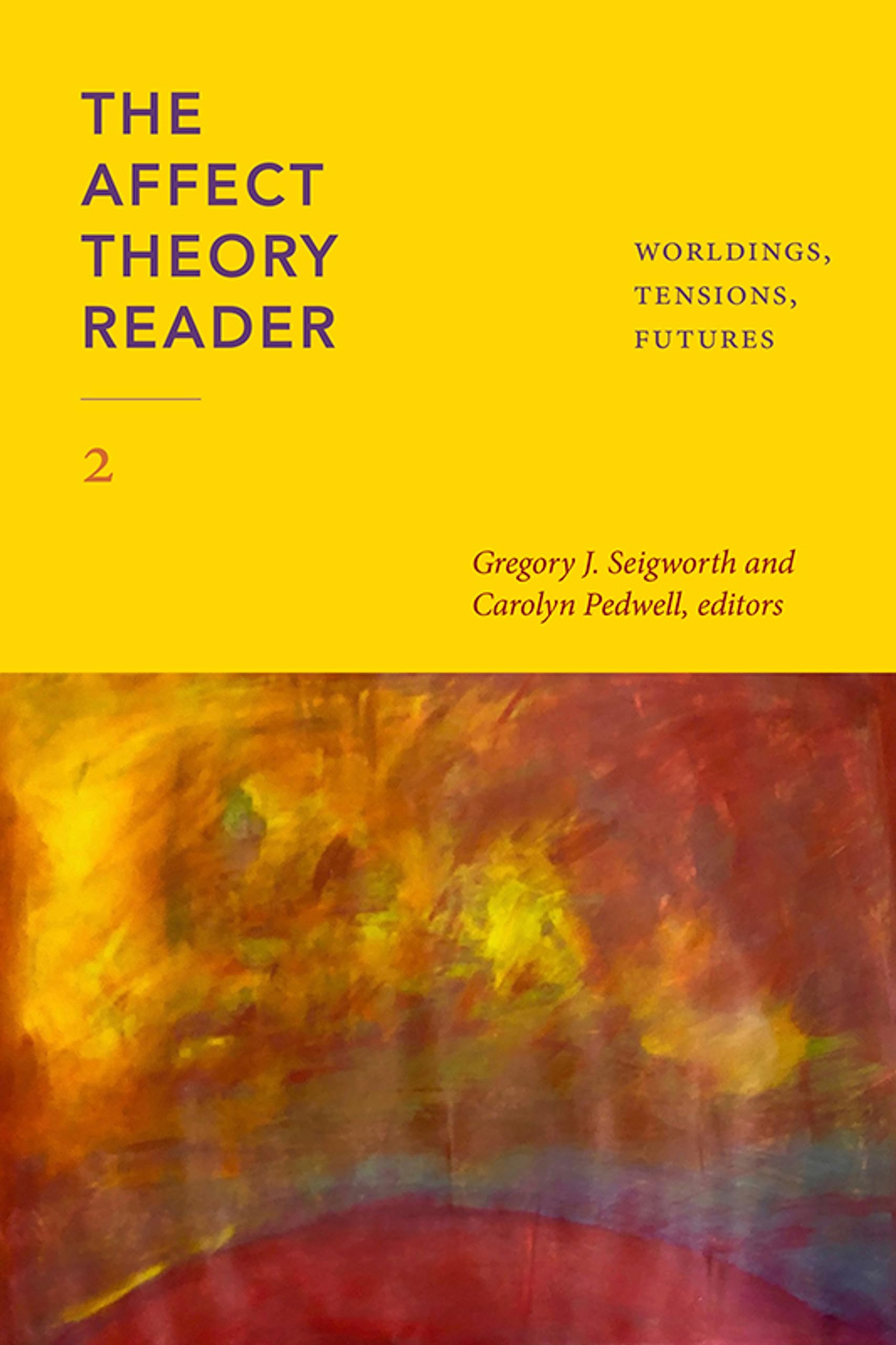 The Affect Theory Reader 2: Worldings, Tensions, Futures by Gregory J ...