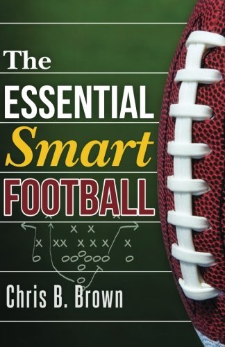 [The Essential Smart Football] [By: Brown, Chris B.] [May, 2012] by ...