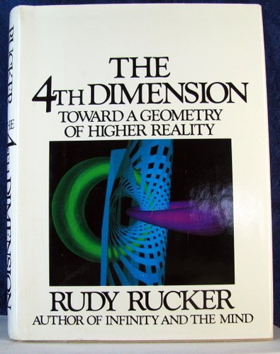 The Fourth Dimension: Toward a Geometry of Higher Reality by Rudy ...