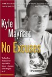 No Excuses by Kyle Maynard [Hardcover] by Kyle Maynard.. | Goodreads