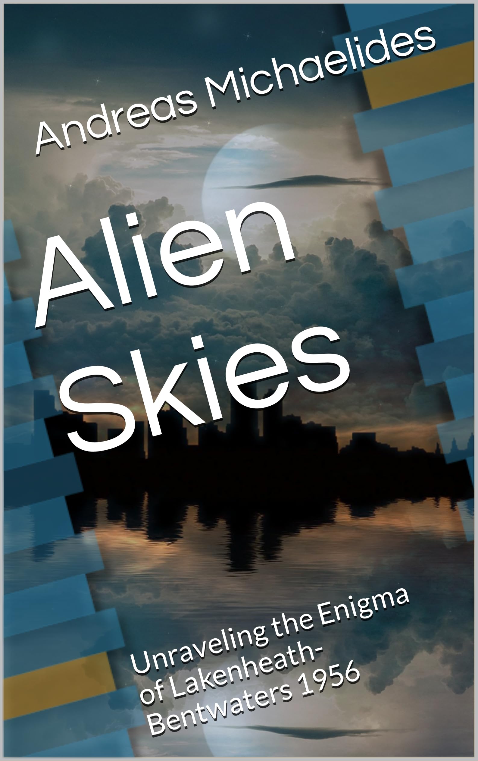 Alien Skies: Unraveling the Enigma of Lakenheath-Bentwaters 1956 by ...