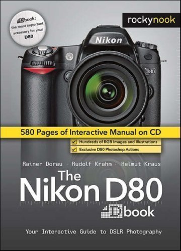 The Nikon D80 Dbook: Your Interactive Guide to DSLR Photography 1st ...