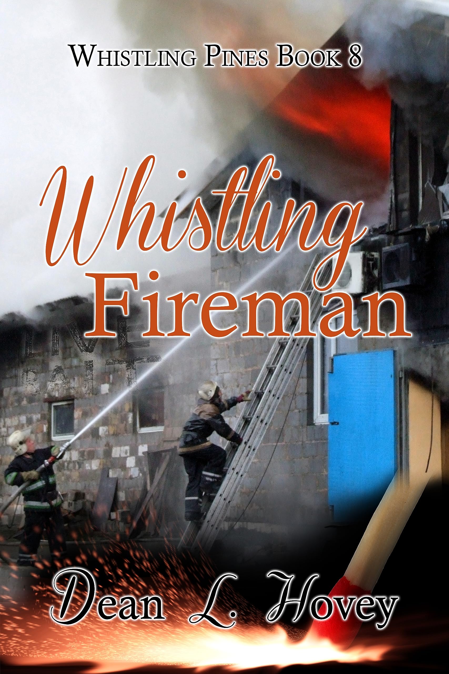 Whistling Fireman (Whistling Pines Book 8) by Dean L. Hovey | Goodreads