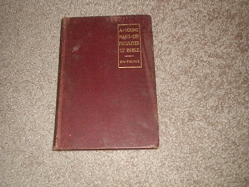 A Young Man's Difficulties with His Bible by Daniel Worcester Faunce ...