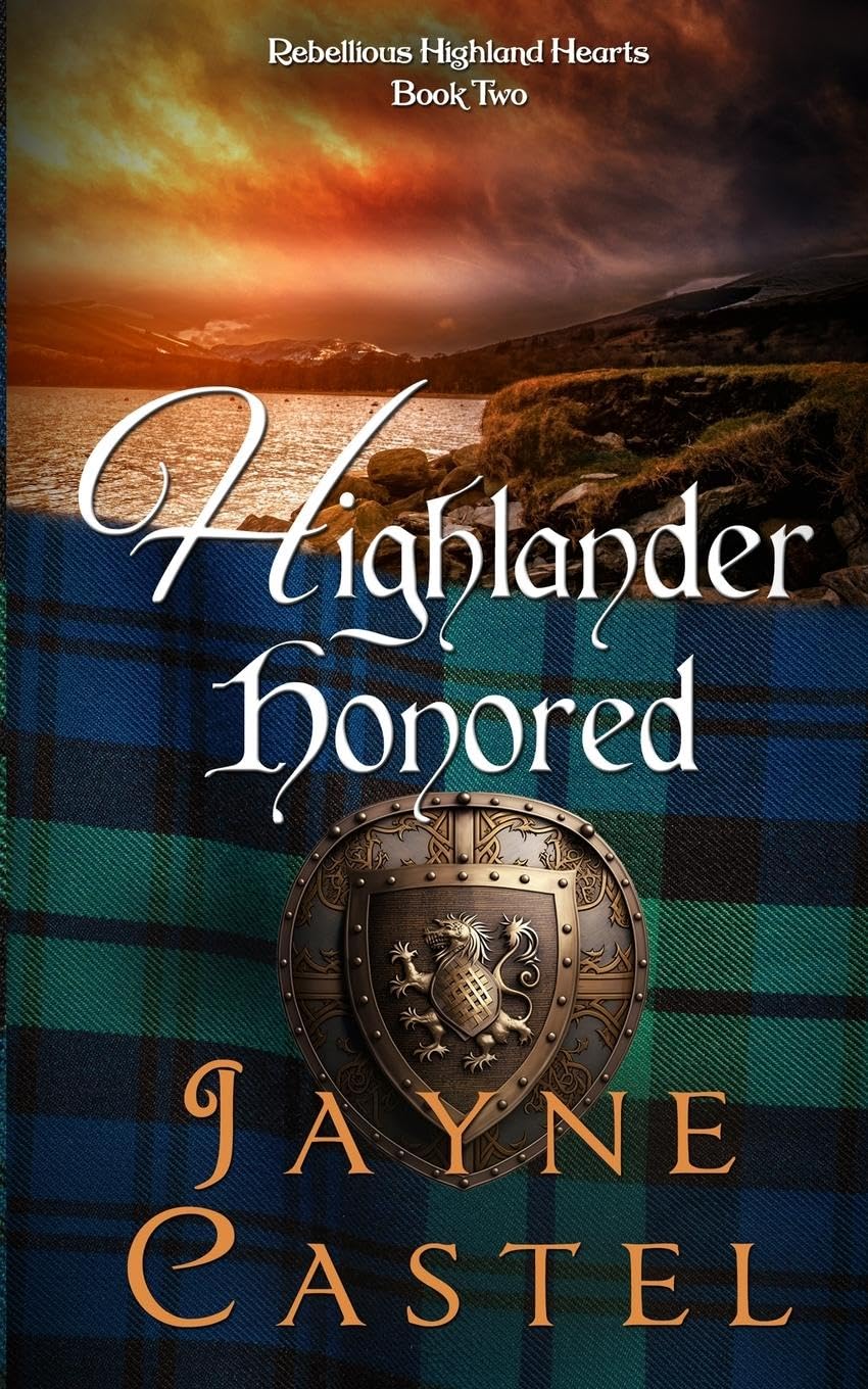 Highlander Honored (Rebellious Highland Hearts) by Jayne Castel | Goodreads