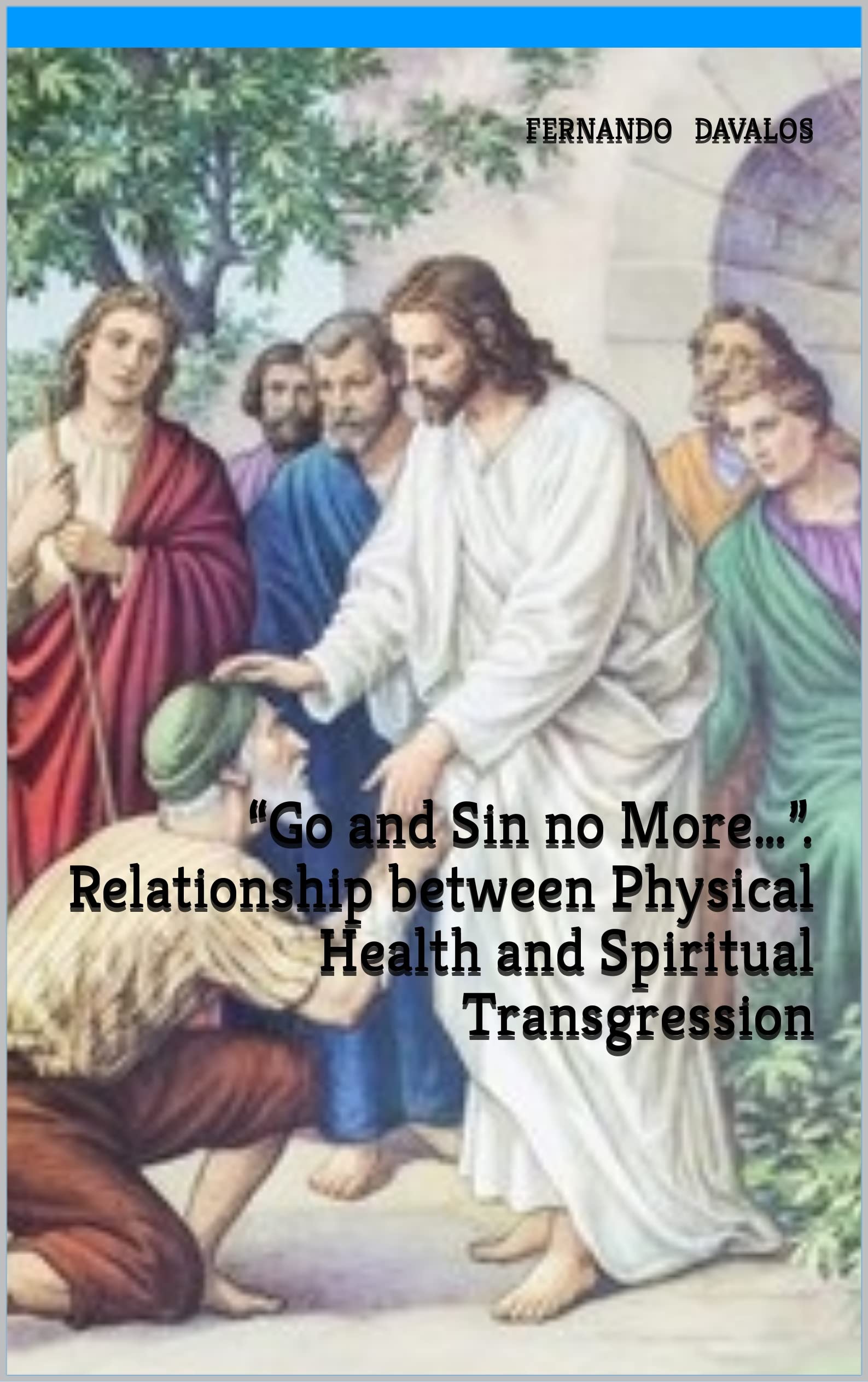 “Go and Sin no More…”. Relationship between Physical Health and ...