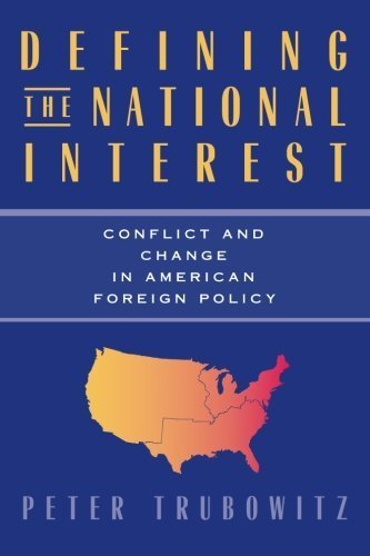 Defining the National Interest: Conflict and Change in American Foreign ...