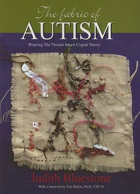The Fabric of Autism {{ THE FABRIC OF AUTISM }} By Bluestone, Judith ...