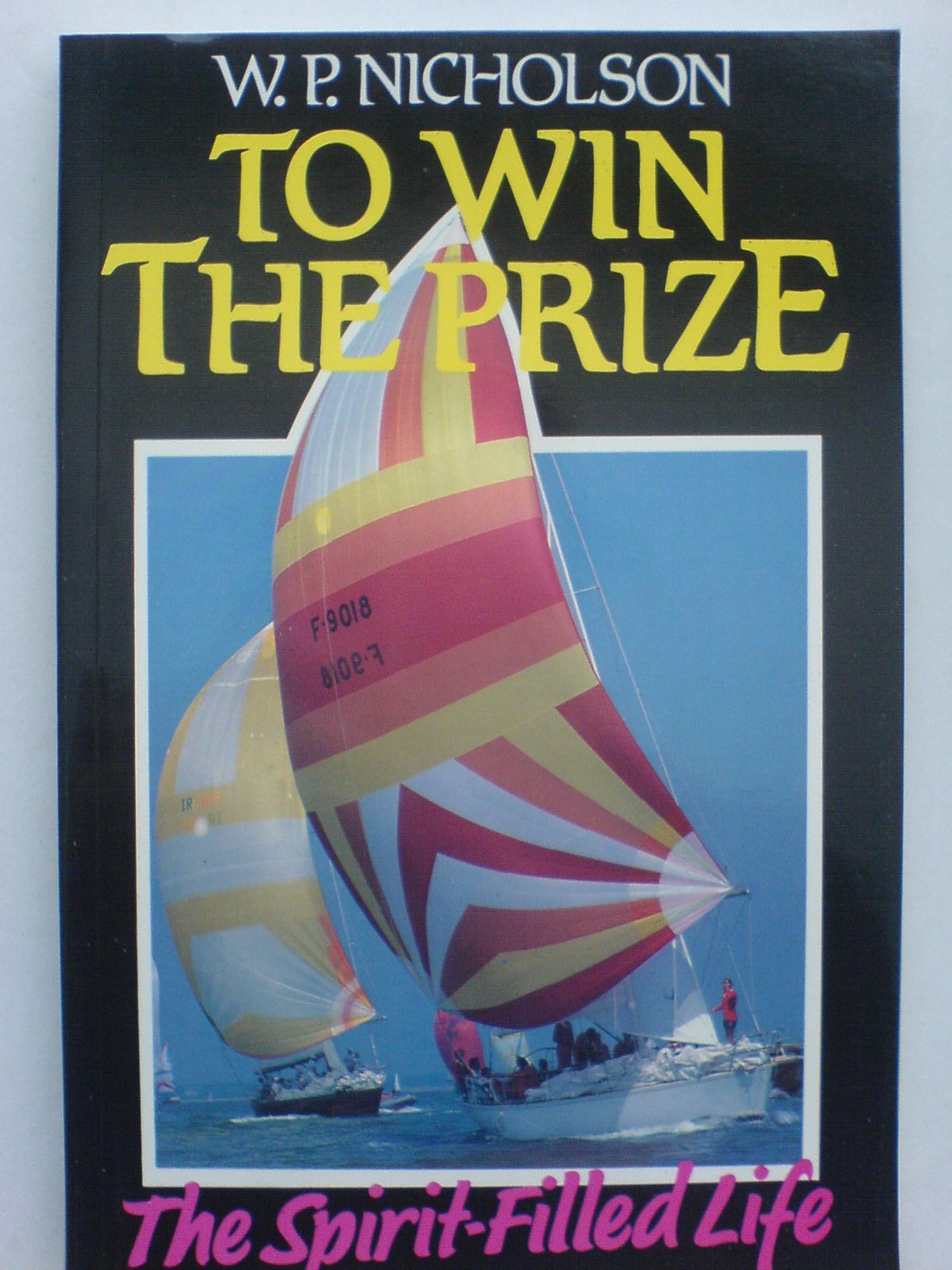 To Win the Prize: The Spirit-filled Life by W.P. Nicholson | Goodreads